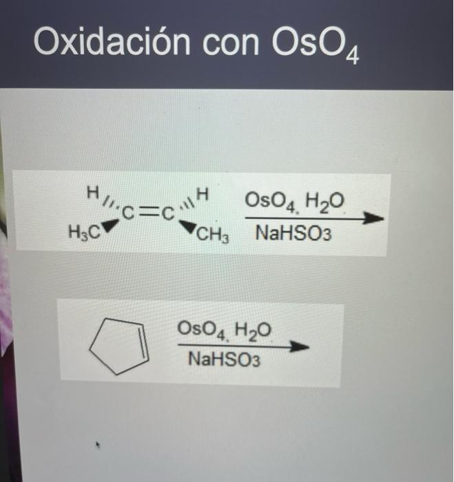 Solved Oxidación con OsO4 Hic=c.lt OsO4 H2O CH; NaHSO3 H3C | Chegg.com