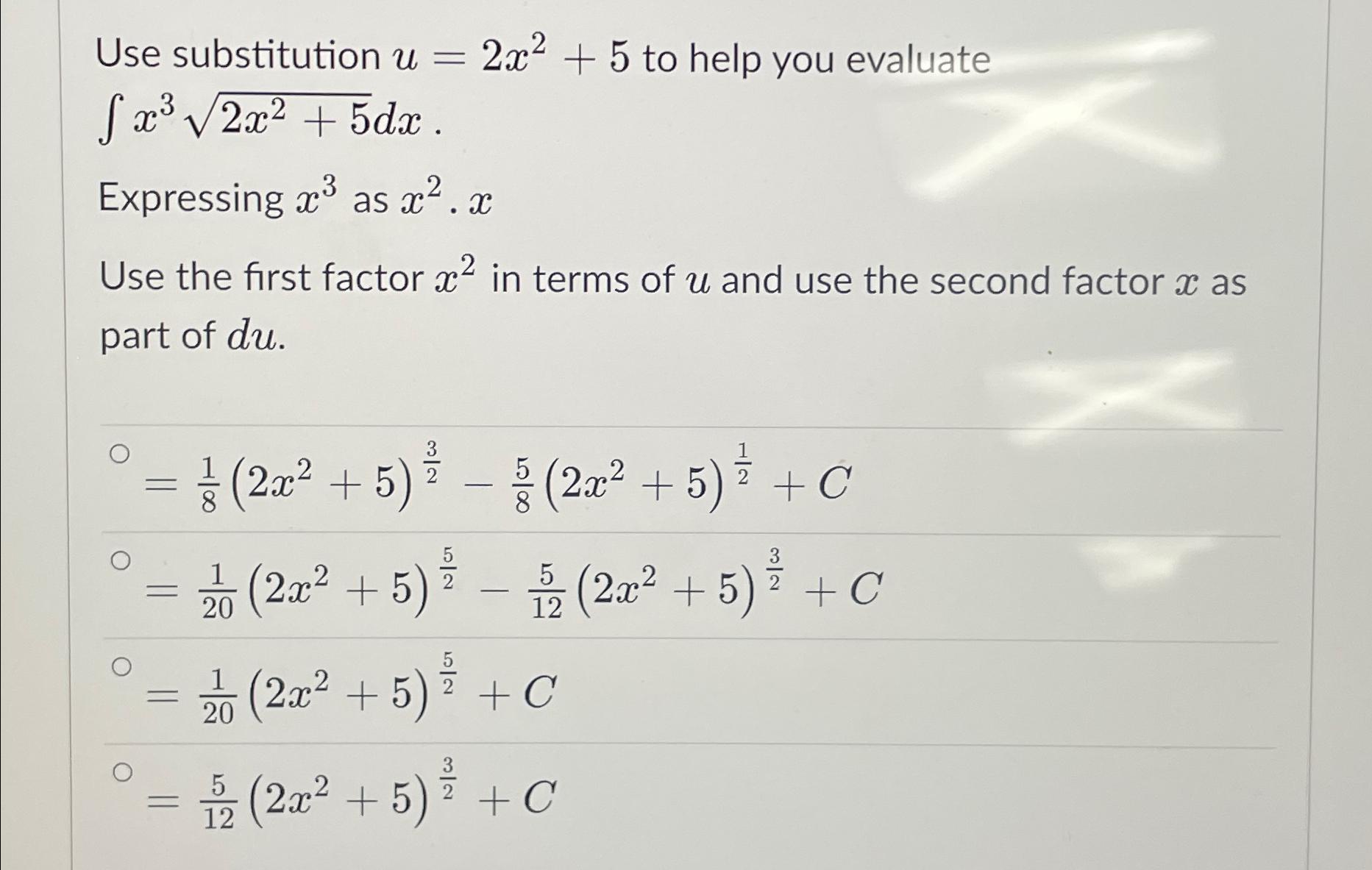 Solved Use substitution u=2x2+5 ﻿to help you evaluate | Chegg.com
