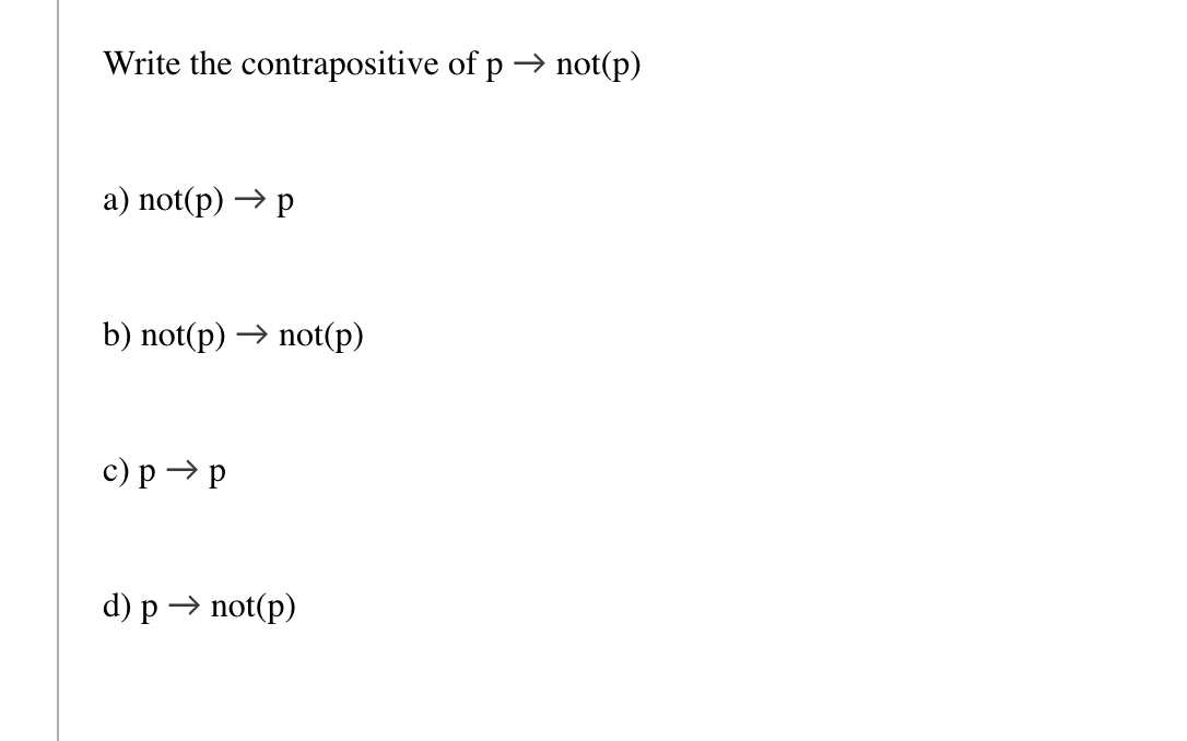 Solved Write the contrapositive of p→not(p)a) ﻿not(p)→pb) | Chegg.com