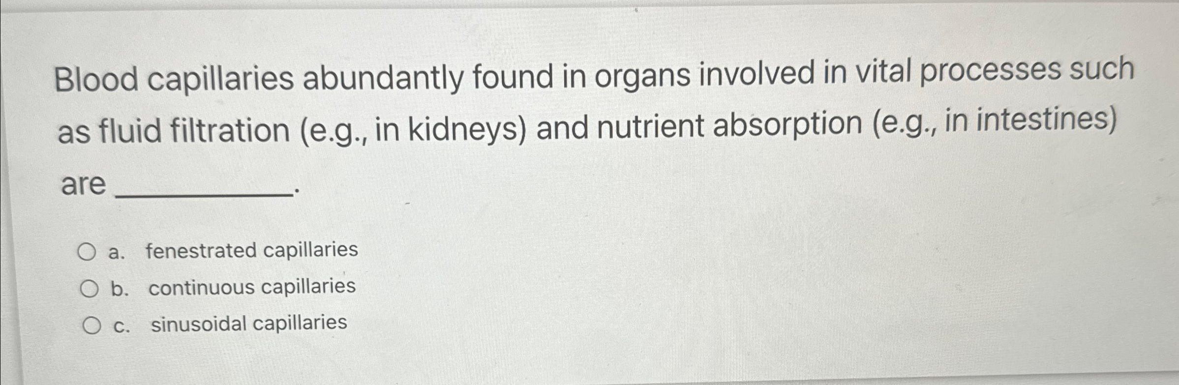 Solved Blood capillaries abundantly found in organs involved | Chegg.com