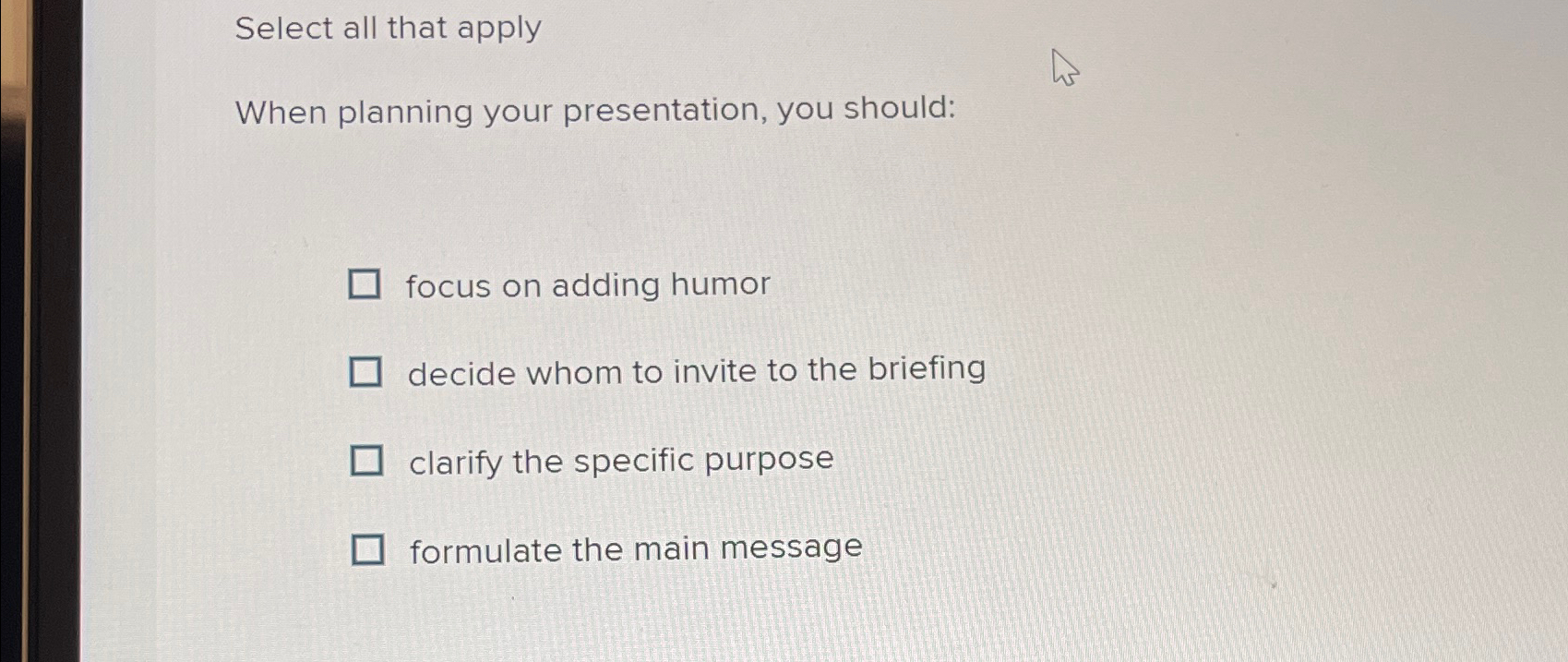 Solved Select all that applyWhen planning your presentation, | Chegg.com