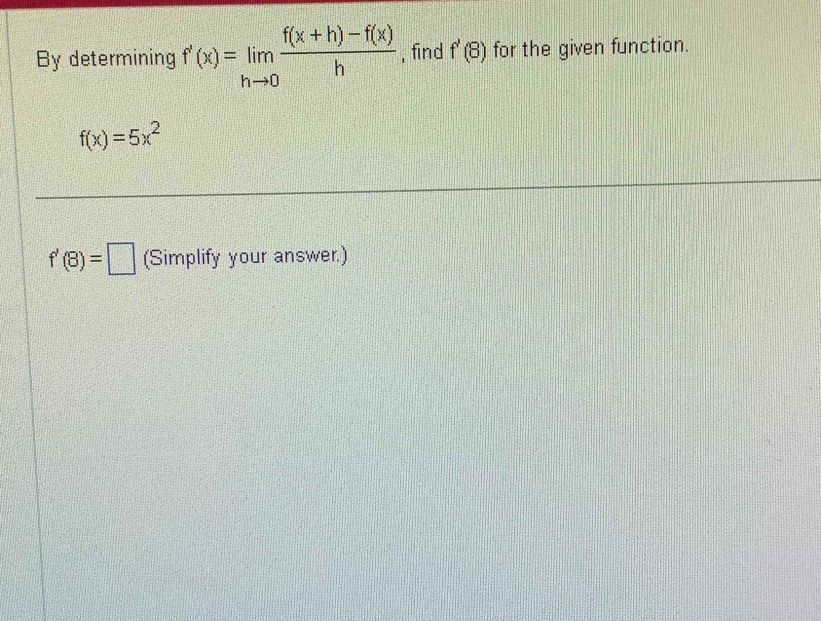 Solved By determining f'(x)=limh→0f(x+h)-f(x)h, ﻿find f'(B) | Chegg.com