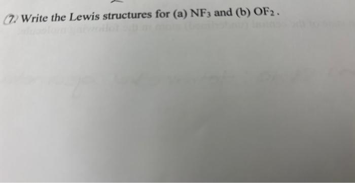 Solved 7. Write the Lewis structures for (a) NF3 and (b) | Chegg.com