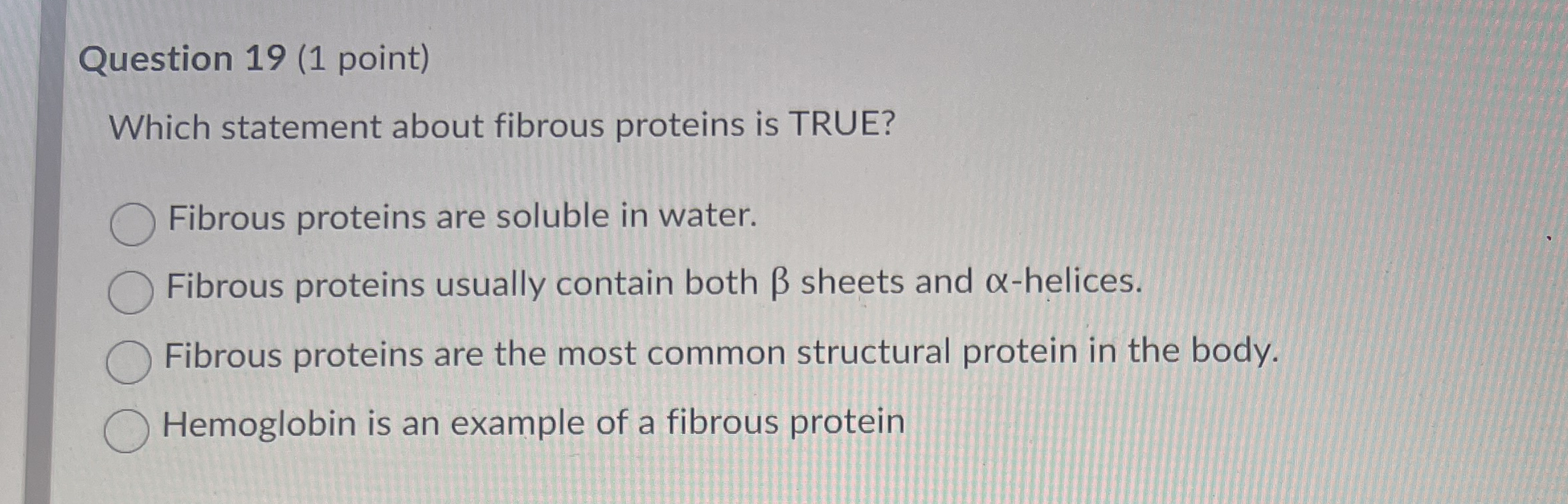 Solved Question 19 (1 ﻿point)Which statement about fibrous | Chegg.com