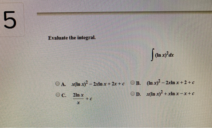 Solved Evaluate the integral. (In x) dx A x(In x)2 - 2xin x | Chegg.com