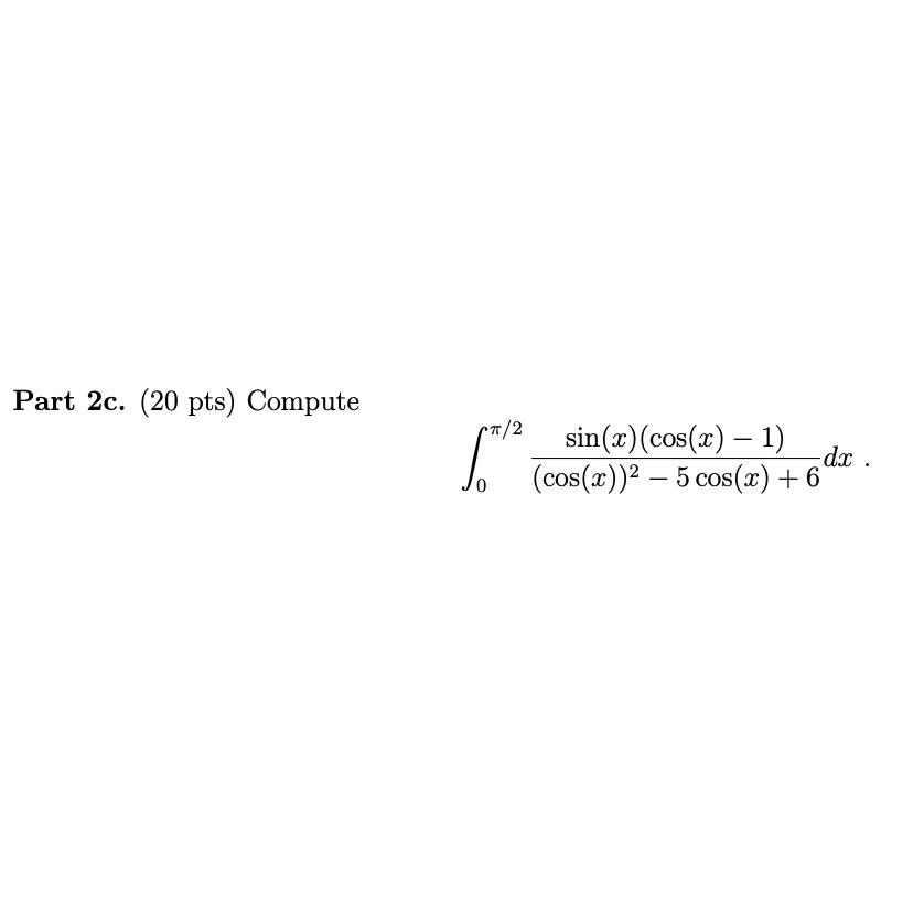 Solved Compute∫0π2sin(x)(cos(x)-1)(cos(x))2-5cos(x)+6dx. | Chegg.com