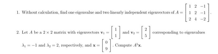 Solved 1. Without calculation, find one eigenvalue and two | Chegg.com