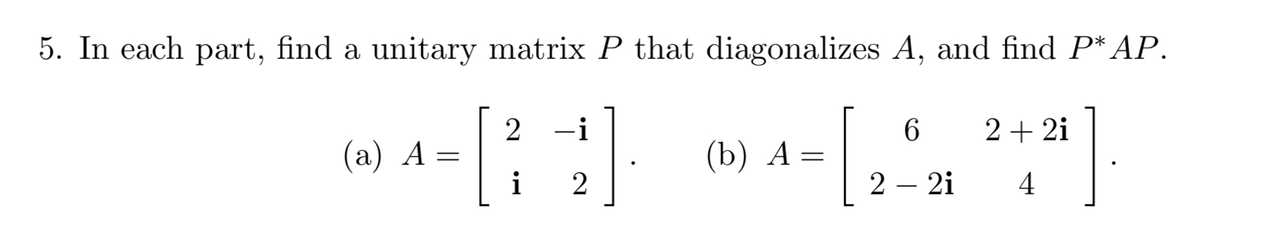 Solved In each part, find a unitary matrix P ﻿that | Chegg.com
