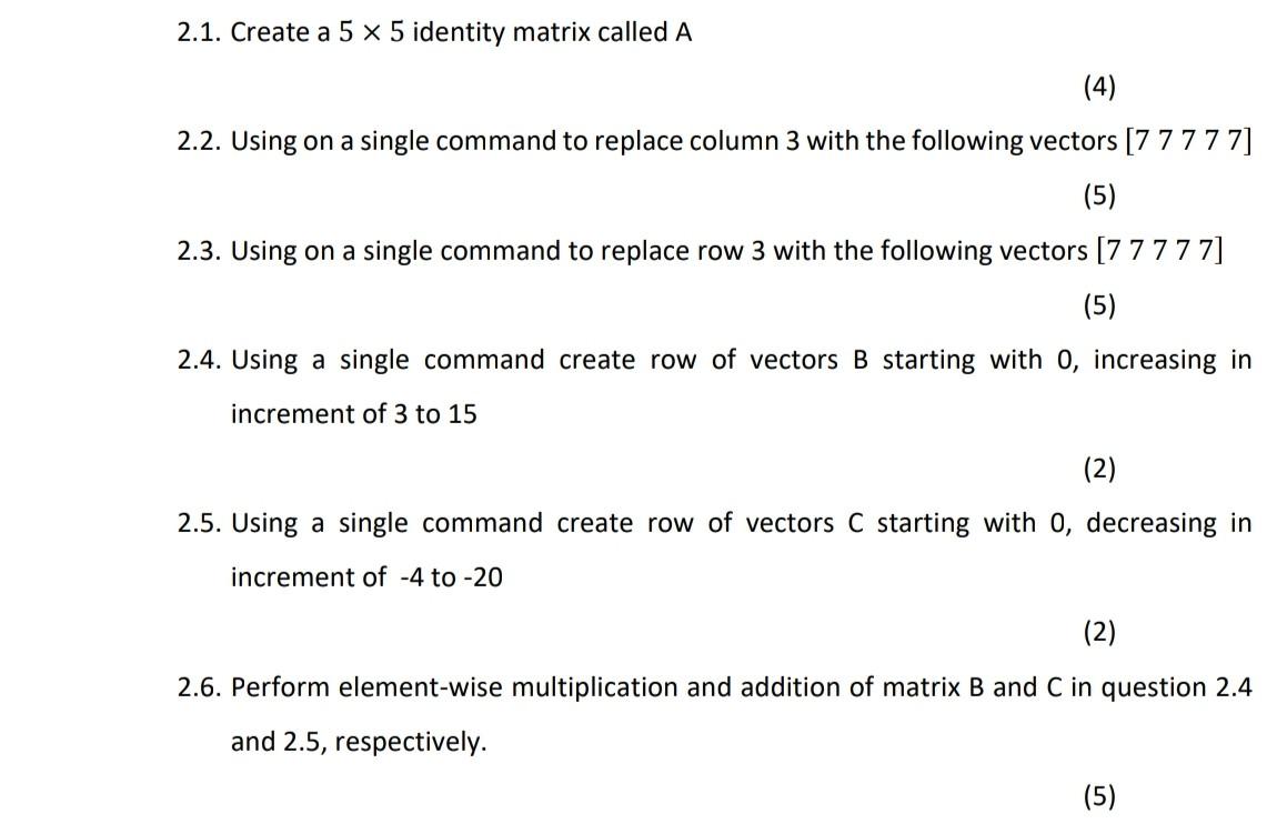 Solved 2.1. Create a \\( 5 \\times 5 \\) identity matrix | Chegg.com