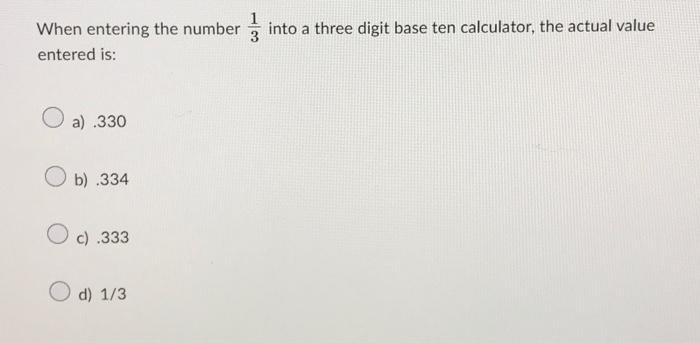Solved When entering the number into a three digit base ten | Chegg.com