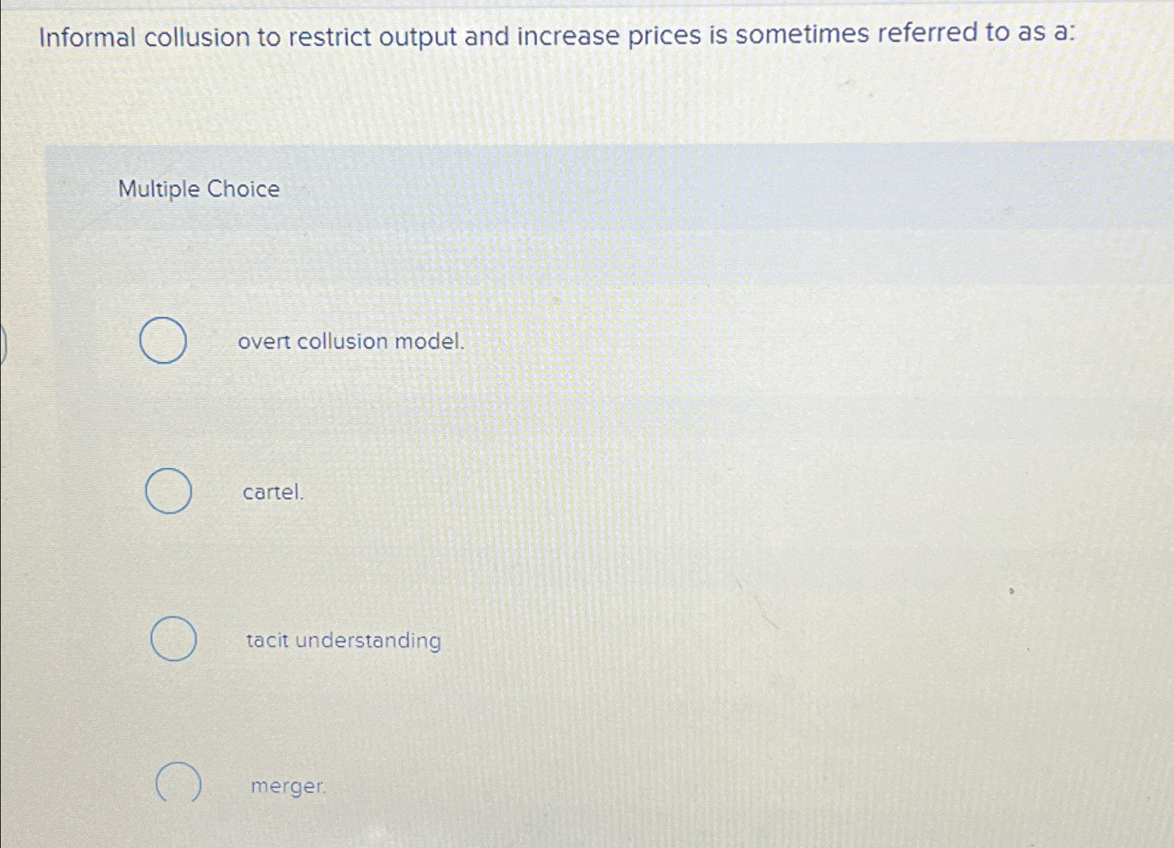 Solved Informal collusion to restrict output and increase | Chegg.com