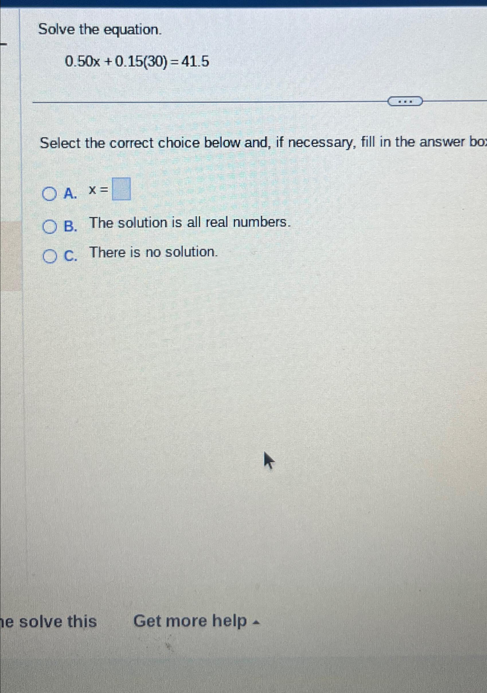 Solved Solve the equation.0.50x+0.15(30)=41.5Select the | Chegg.com
