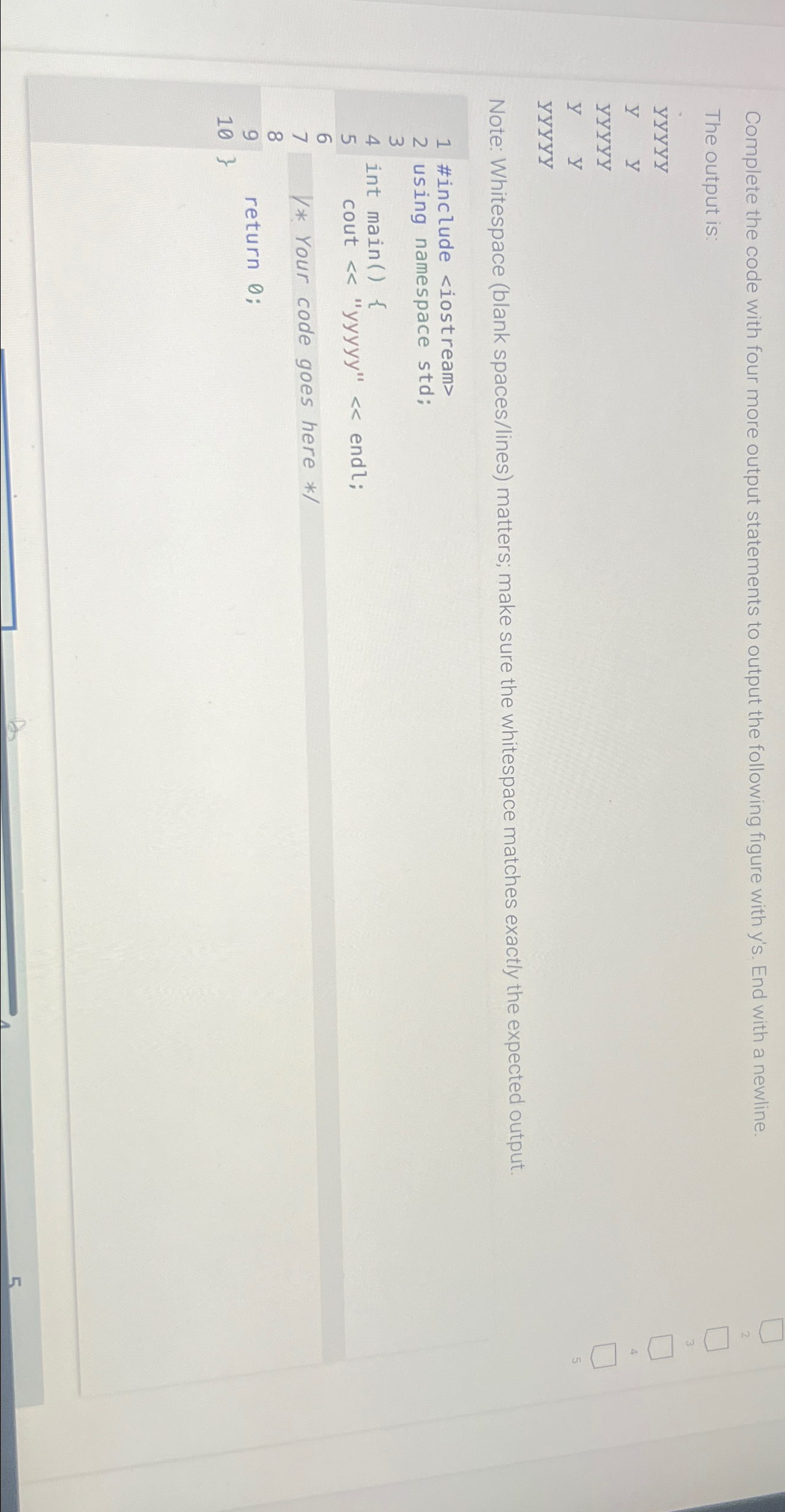 Solved Complete the code with four more output statements to | Chegg.com