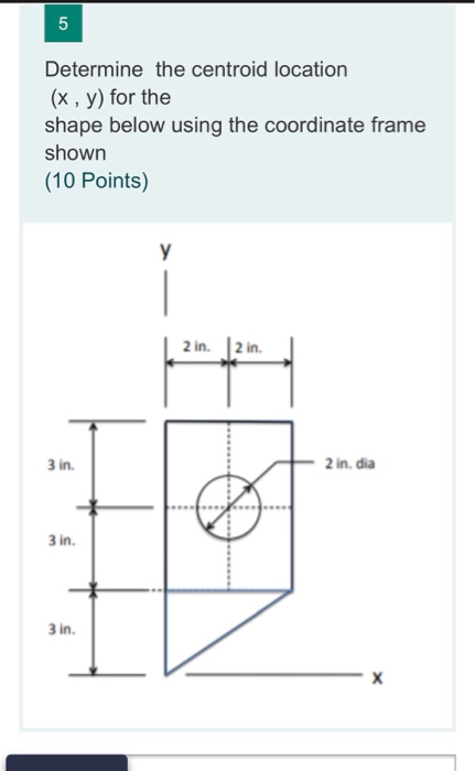 Solved 5 Determine the centroid location (x, y) for the | Chegg.com