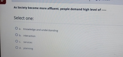 Solved As Society become more affluent, people demand high | Chegg.com