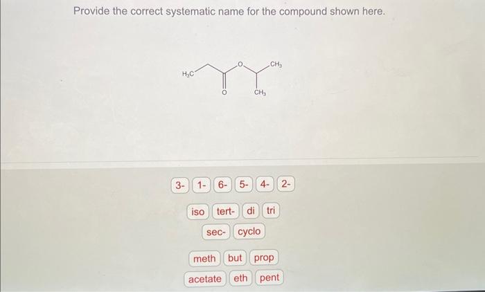 Solved Provide the correct systematic name for the compound | Chegg.com Solved Provide the correct systematic name for the compound | Chegg.com