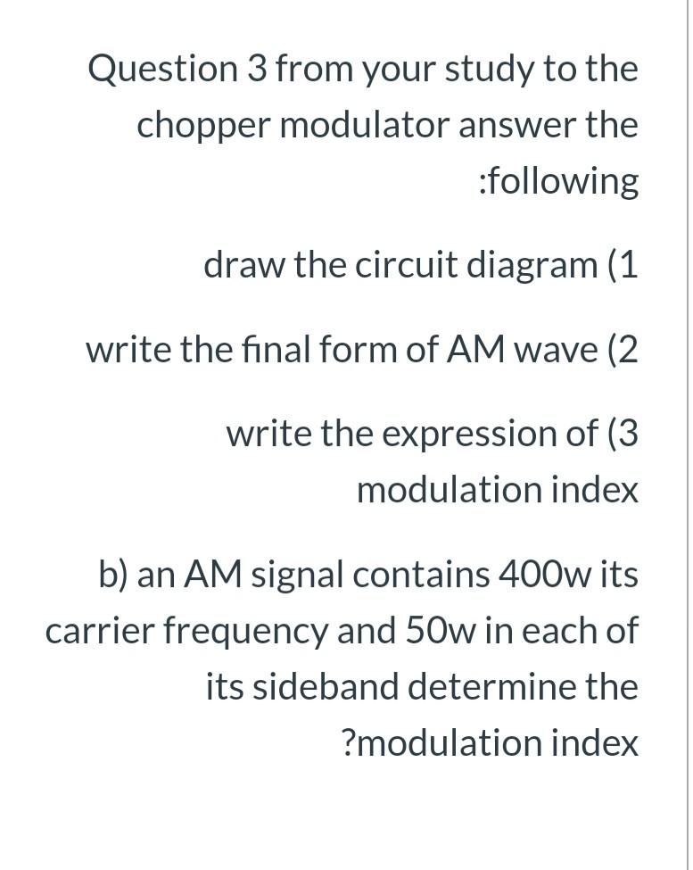 Solved Question 3 from your study to the chopper modulator | Chegg.com