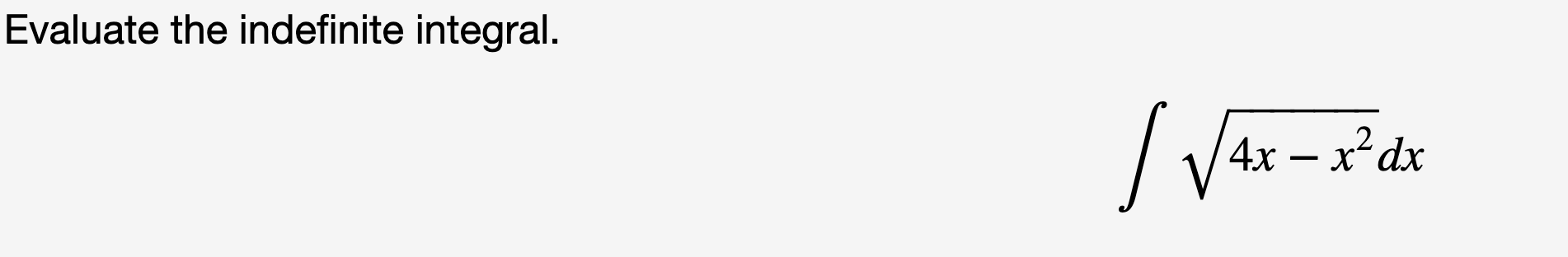 Solved Evaluate the indefinite integral.∫﻿﻿4x-x22dx | Chegg.com