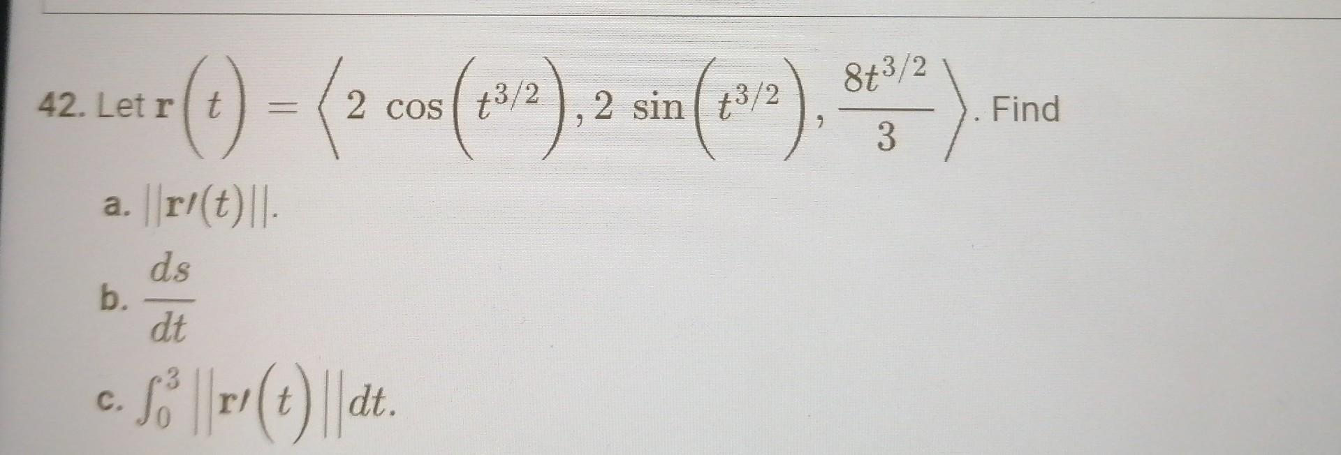 Solved 42. Let r(t)= 2cos(t3/2),2sin(t3/2),38t3/2 . Find a. | Chegg.com