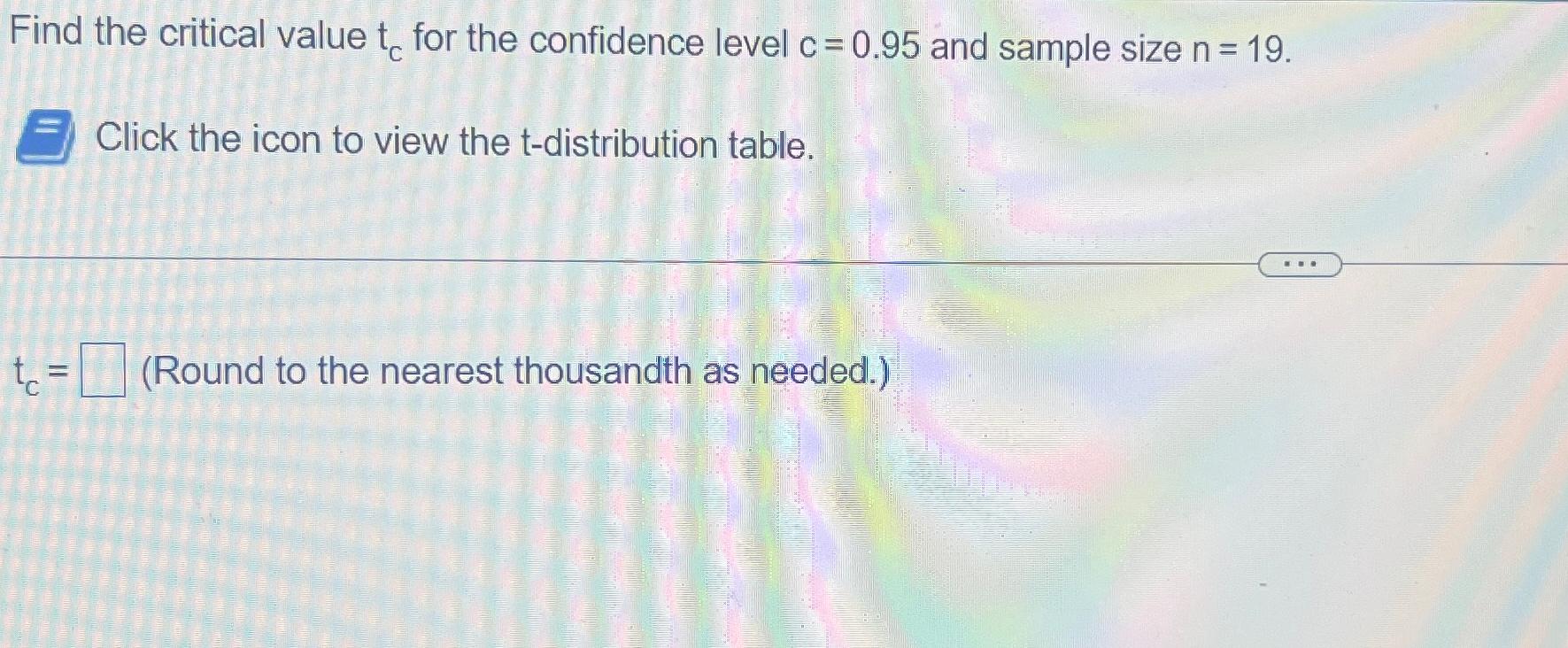 Solved Find the critical value tc ﻿for the confidence level | Chegg.com