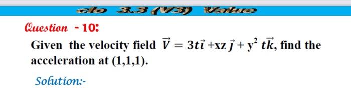 Solved Questian - 10: Given the velocity field | Chegg.com