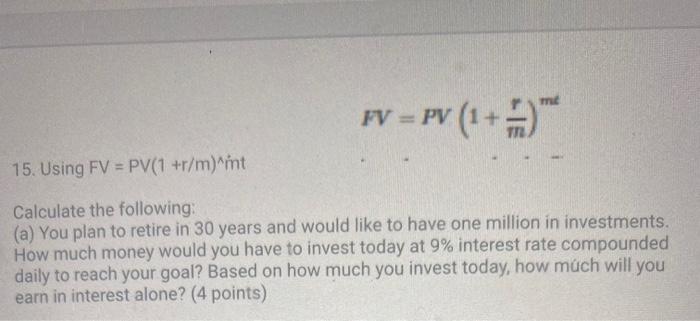 Solved PV = PV (1+5) 15. Using FV = PV(1 +r/m)*int Calculate | Chegg.com
