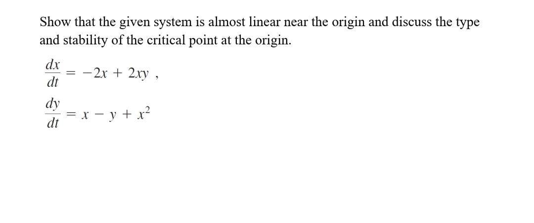 Solved Show that the given system is almost linear near the | Chegg.com