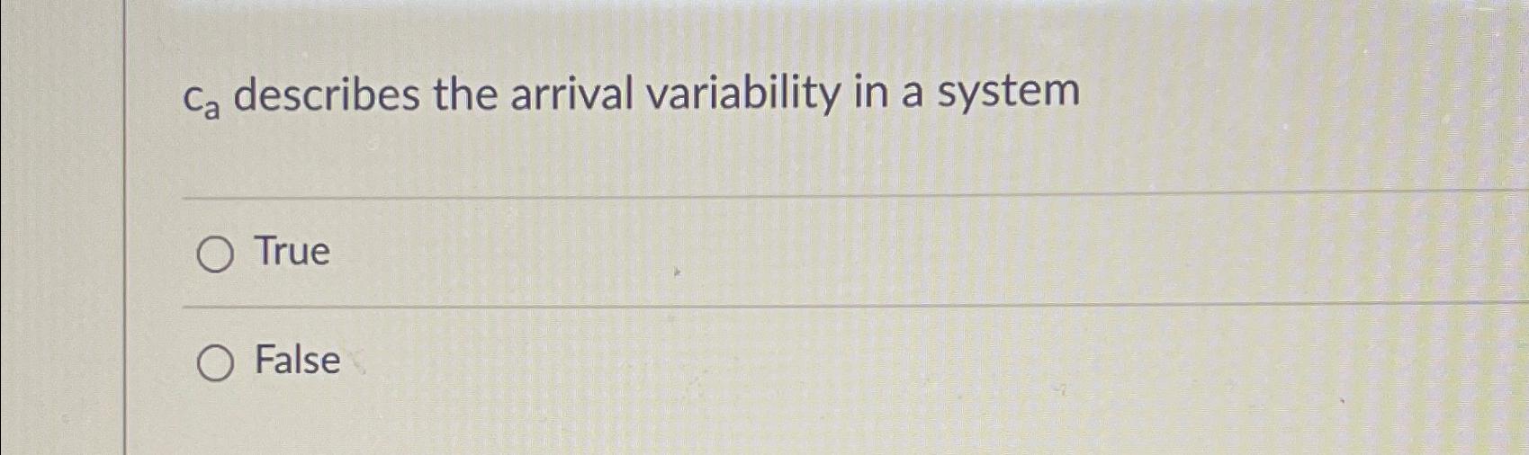 Solved ca ﻿describes the arrival variability in a | Chegg.com