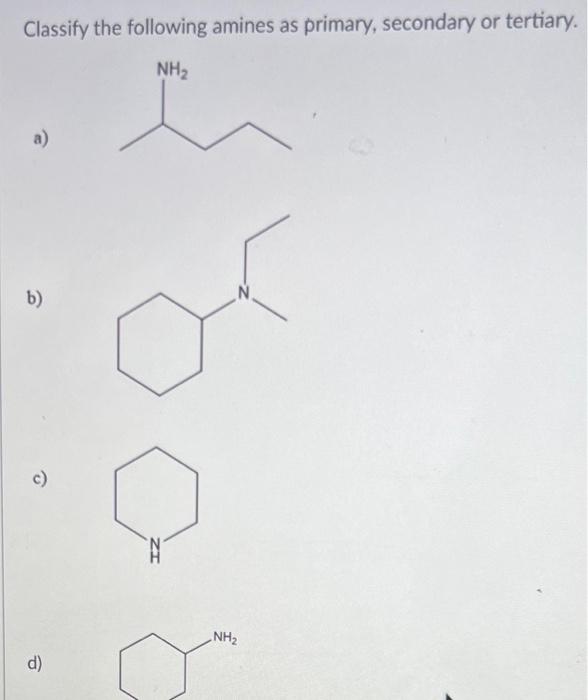 Solved Classify the following amines as primary, secondary | Chegg.com