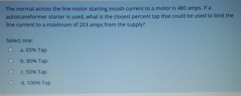 Solved The normal across the line motor starting inrush | Chegg.com