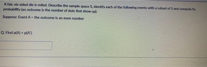 Solved A fair, six-sided die is rolled. Describe the sample | Chegg.com