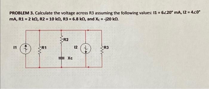Solved PROBLEM 3. Calculate the voltage across R3 assuming | Chegg.com