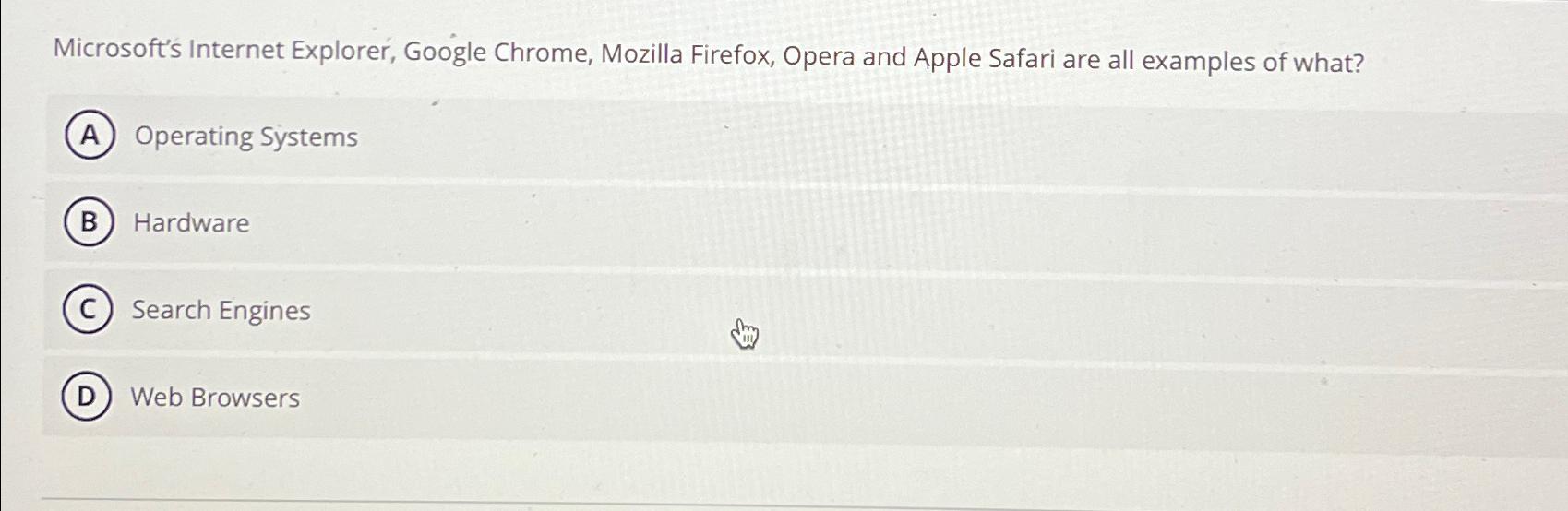 Solved Microsoft's Internet Explorer, Google Chrome, Mozilla | Chegg.com