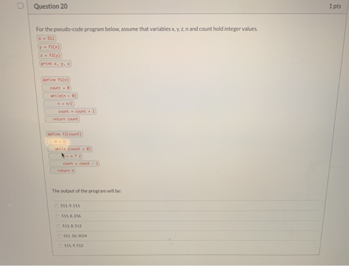 Solved Question 20 1 pts For the pseudo-code program below, | Chegg.com