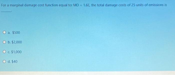 Solved For a marginal damage cost function equal to: MD = | Chegg.com