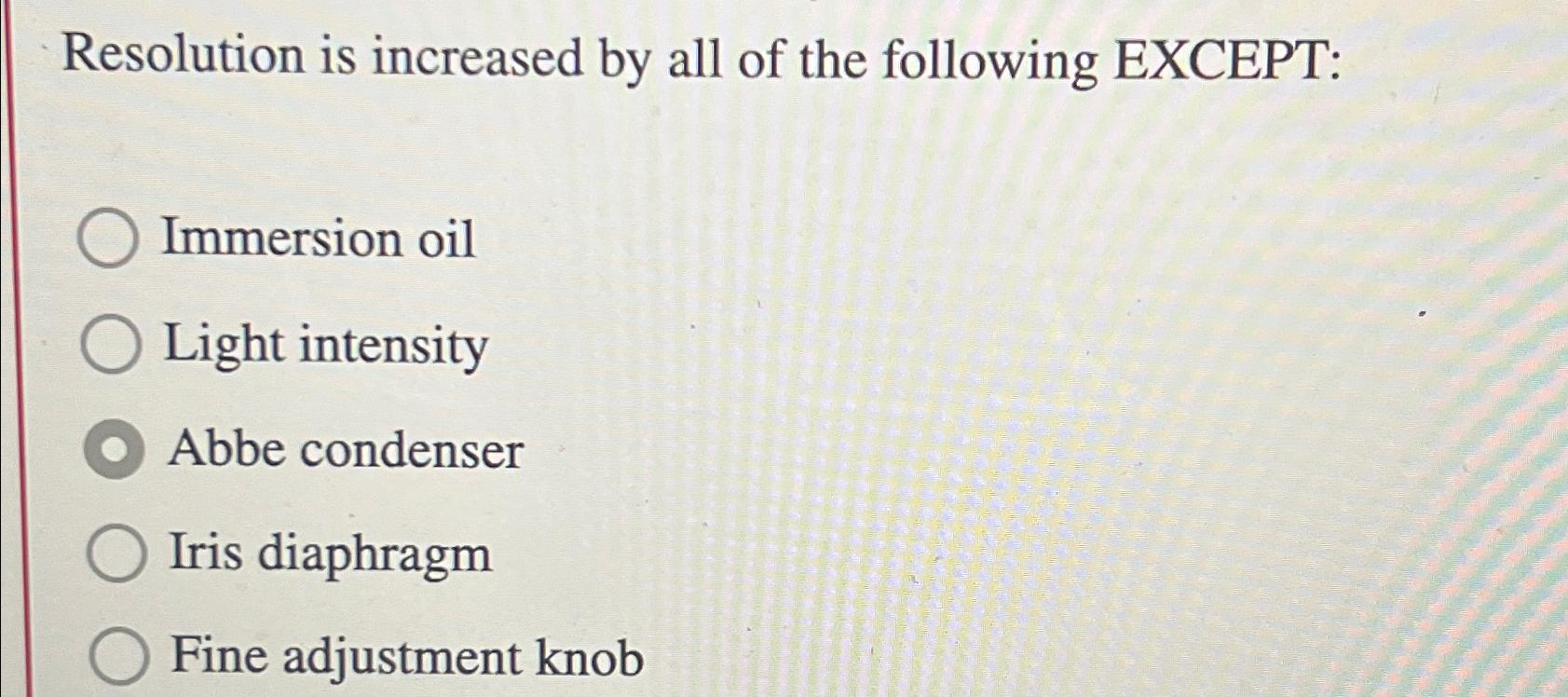 Solved Resolution is increased by all of the following | Chegg.com