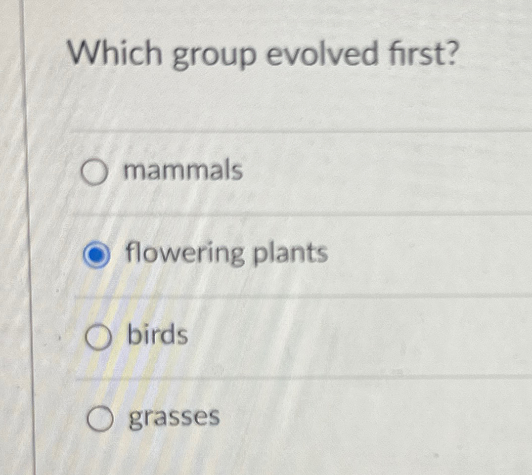 Solved Which group evolved first?mammalsflowering | Chegg.com