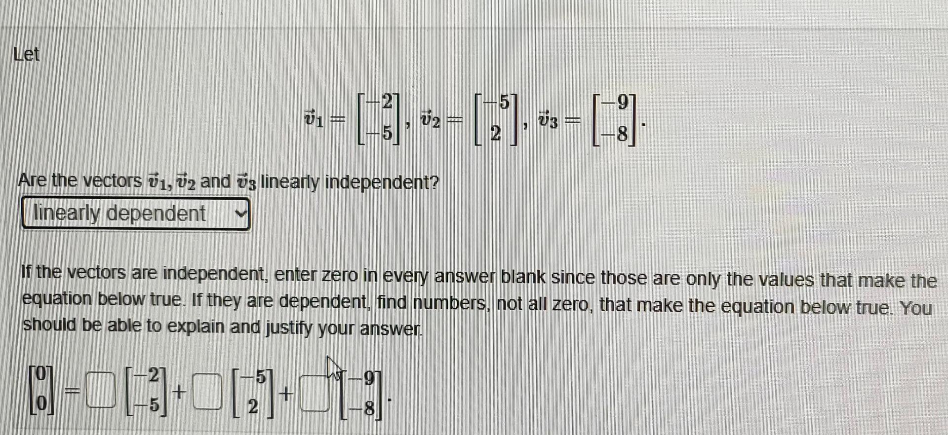 Solved v1=[−2−5],v2=[−52],v3=[−9−8] Are the vectors v1,v2 | Chegg.com