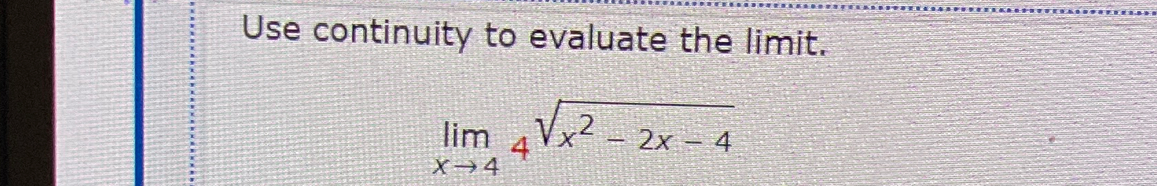 Solved Use continuity to evaluate the limit.limx→44x2-2x-42 | Chegg.com