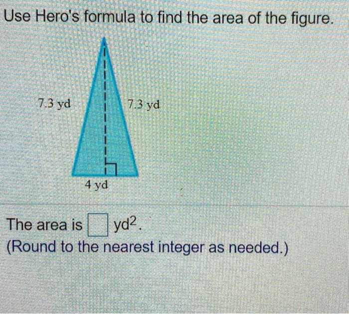 Solved Use Hero's formula to find the area of the figure. | Chegg.com