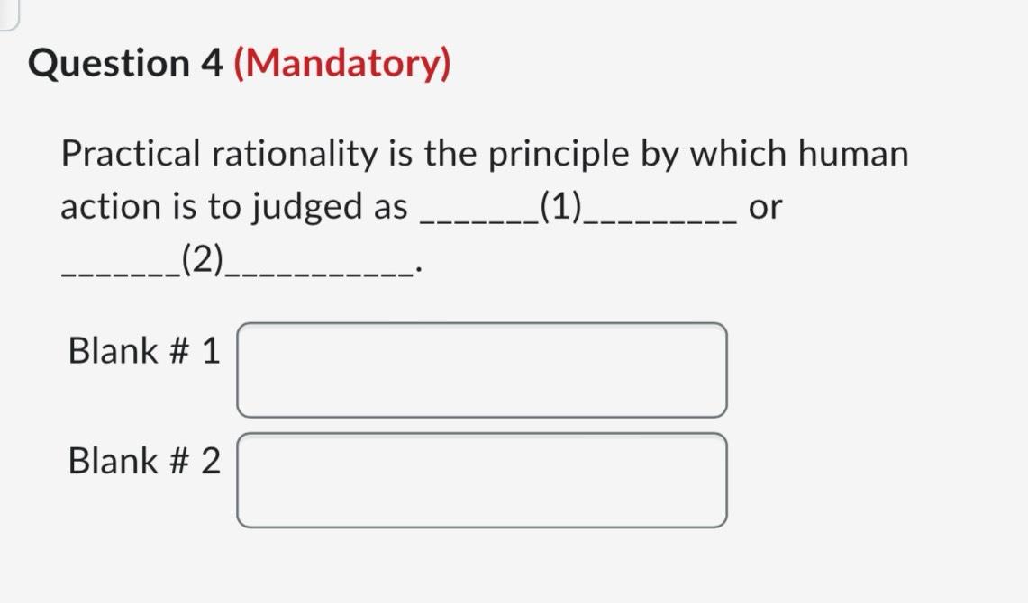 Solved Question 4 (Mandatory)Practical rationality is the | Chegg.com