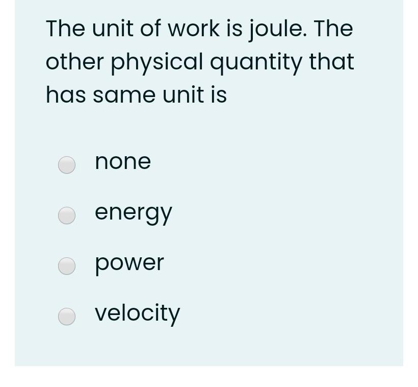 Solved The unit of work is joule. The other physical | Chegg.com