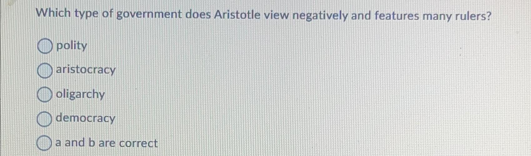 Solved Which type of government does Aristotle view | Chegg.com