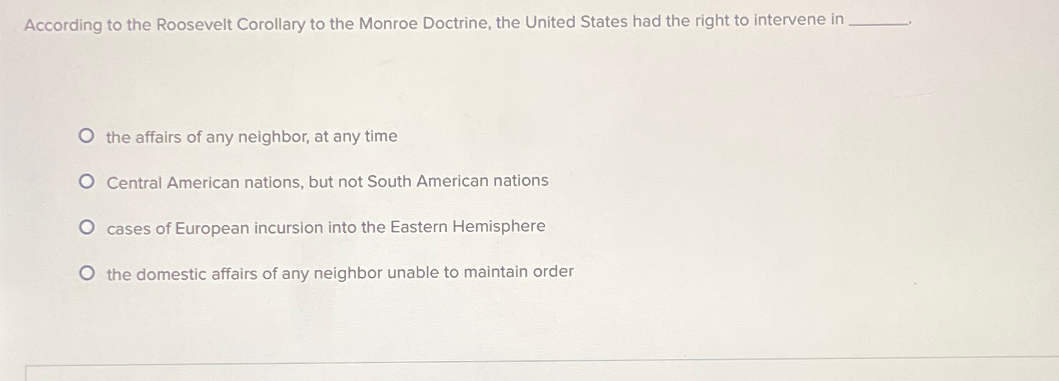 Solved According to the Roosevelt Corollary to the Monroe | Chegg.com