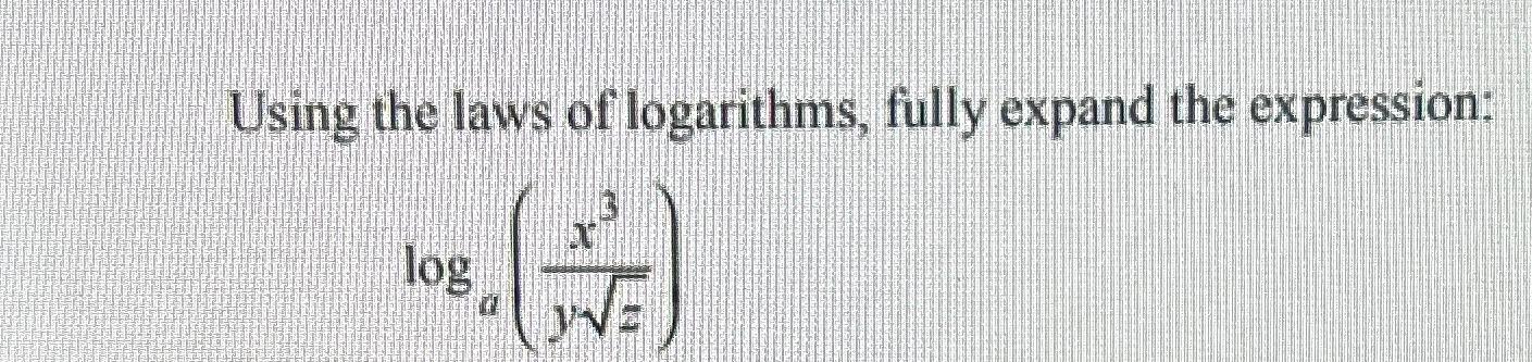 Solved Using the laws of logarithms, fully expand the | Chegg.com