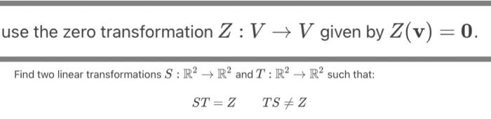 Solved use the zero transformation Z:V→V given by Z(v)=0. | Chegg.com