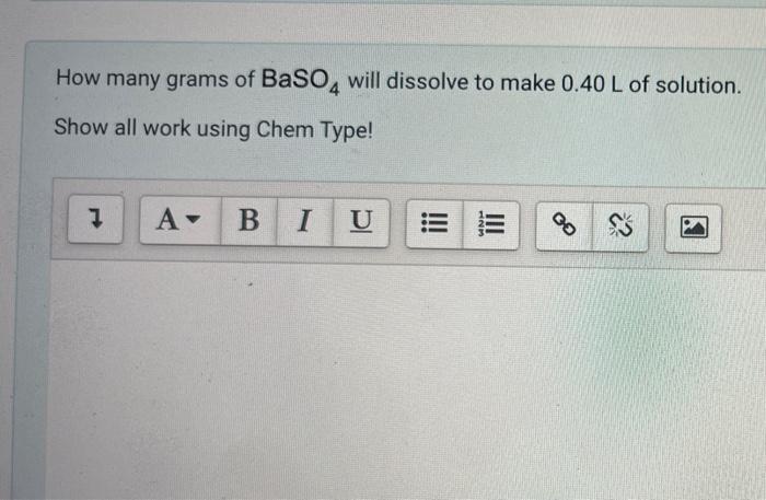 Solved How many grams of BaSO4 will dissolve to make 0.40 L | Chegg.com