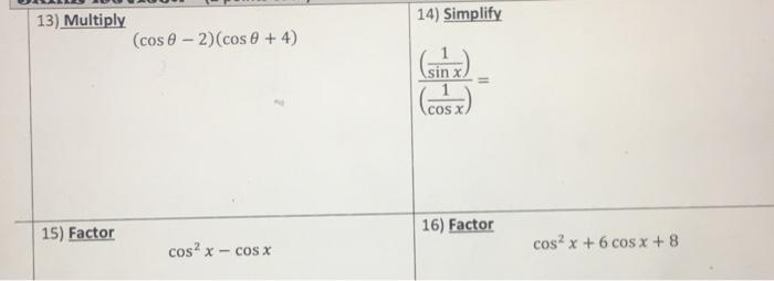 [Solved]: 13) Multiply 14) Simplify (cos2)(cos+4) (cosx1)(s