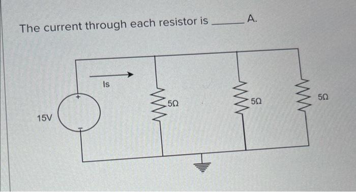 Solved The current through each resistor is A. | Chegg.com