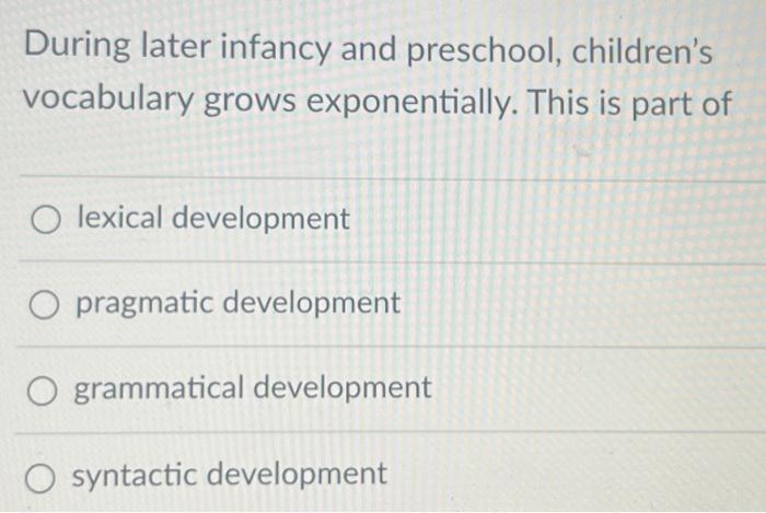 Solved During later infancy and preschool, children's | Chegg.com